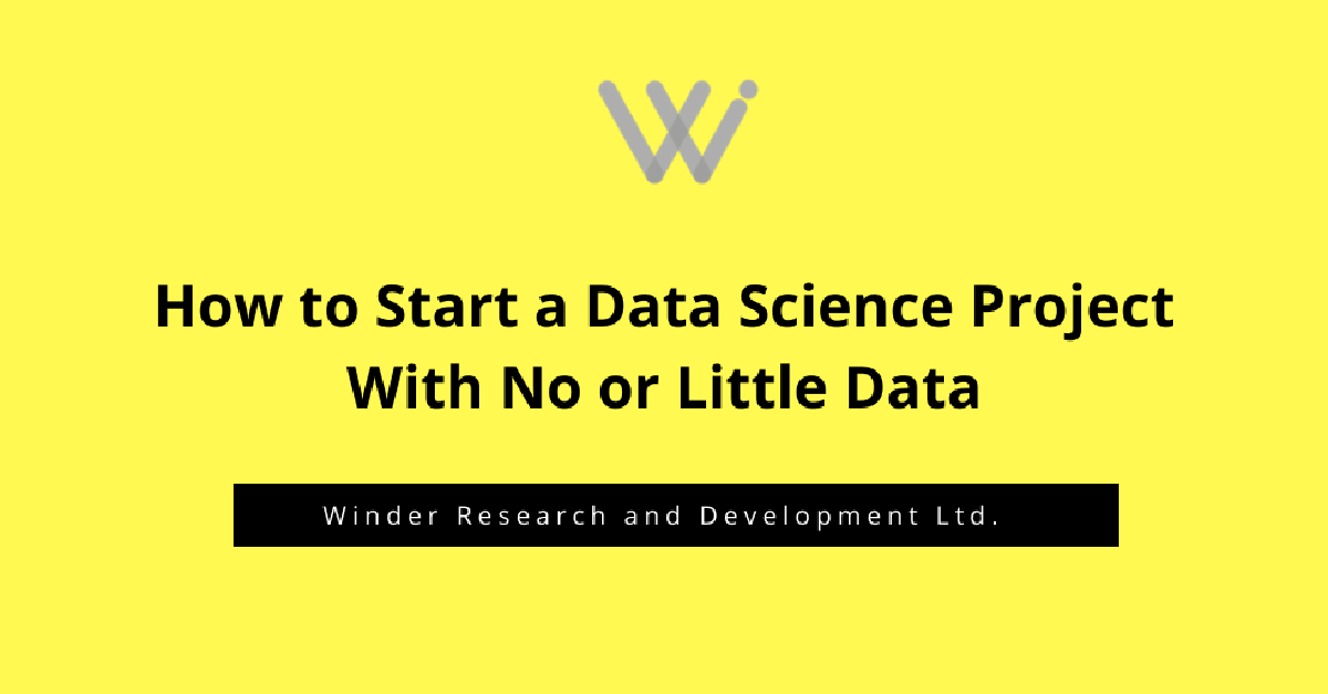 How to Start a Data Science Project With No or Little Data