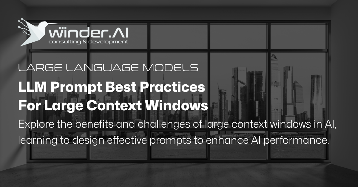 LLM Prompt Best Practices for Large Context Windows LLM Prompt Best Practices for Large Context Windows