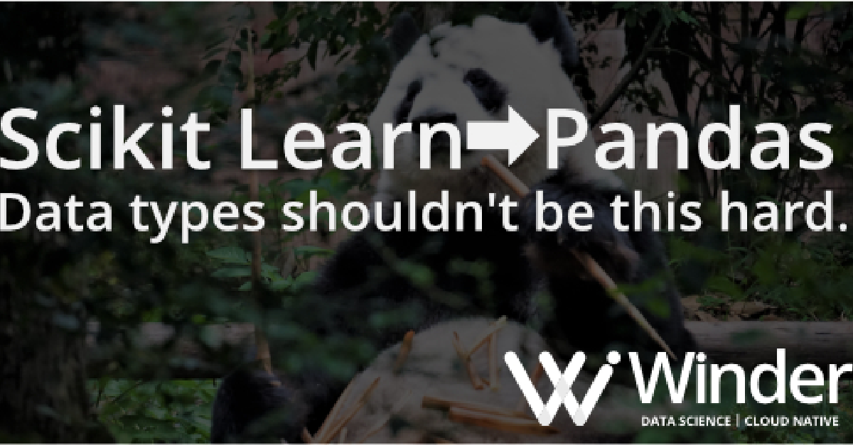 Scikit Learn To Pandas Data Types Shouldnt Be This Hard